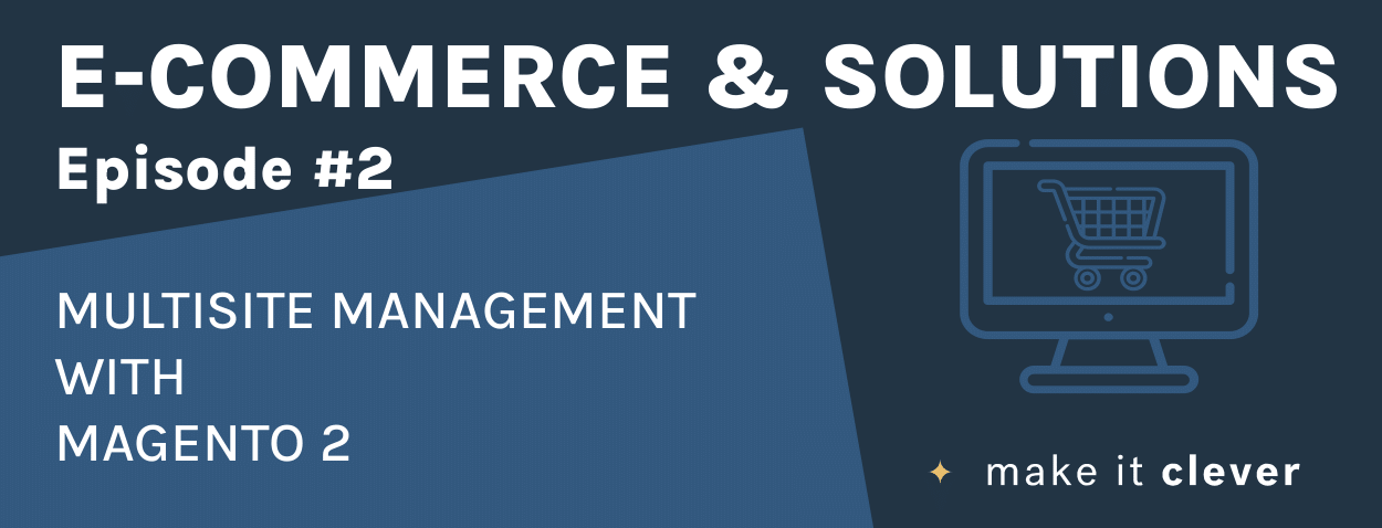 Multisite management with MAGENTO 2 - Clever Age