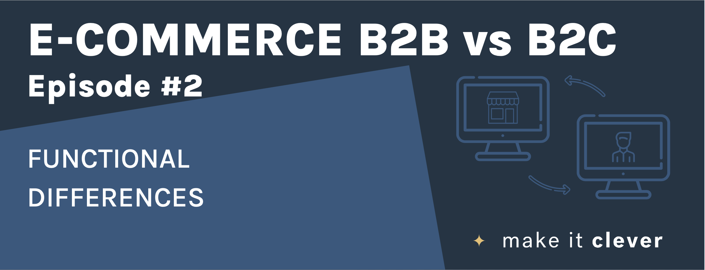 B2B challenges compared to those of B2C Part #2: Functional differences ...